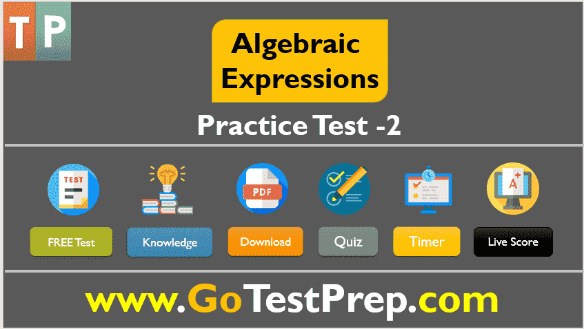 Algebraic Expressions Test 2 - Question Answers - GoTestPrep.com