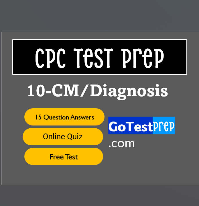 CPC 10-CM/Diagnosis Practice Test - Questions Answers