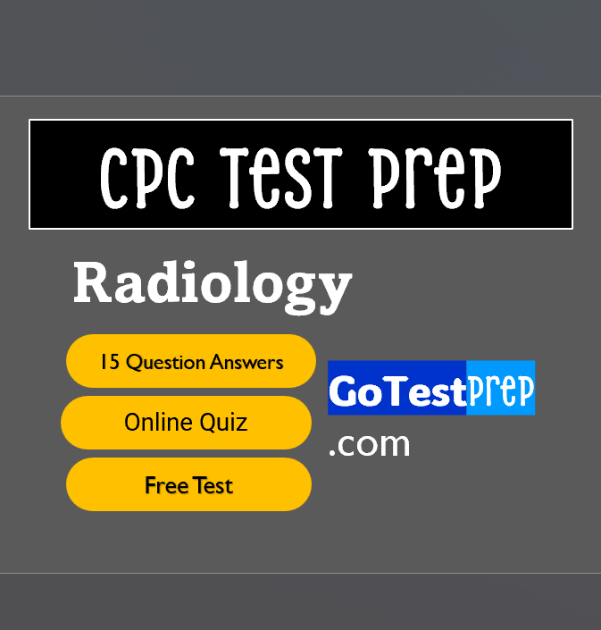 CPC Radiology Practice Test - Questions Answers