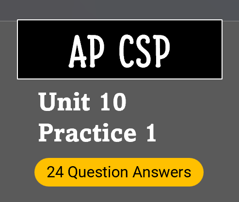 AP CSP Practice Test - Unit 10 Review Questions