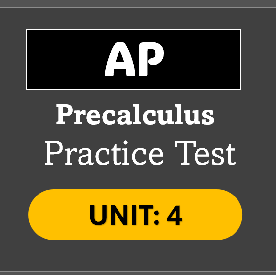 Unit 4 AP Precalculus Practice Test 2025