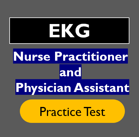 EKG Practice Test for the Nurse Practitioner and Physician Assistant