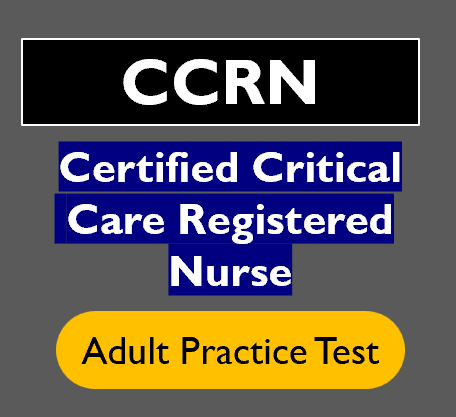 CCRN Exam Adult Practice Test 2025 Official Study Guide [PDF]