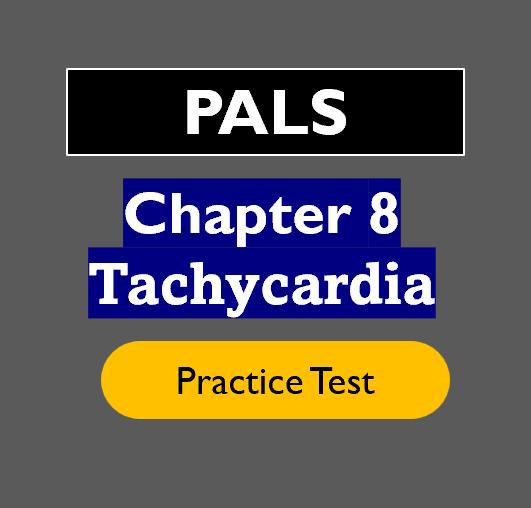 PALS Chapter 8: Tachycardia Practice Test 2025